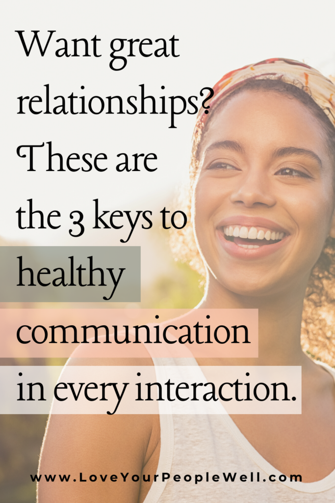 3 Keys to Healthy Communication In Your Family Relationships