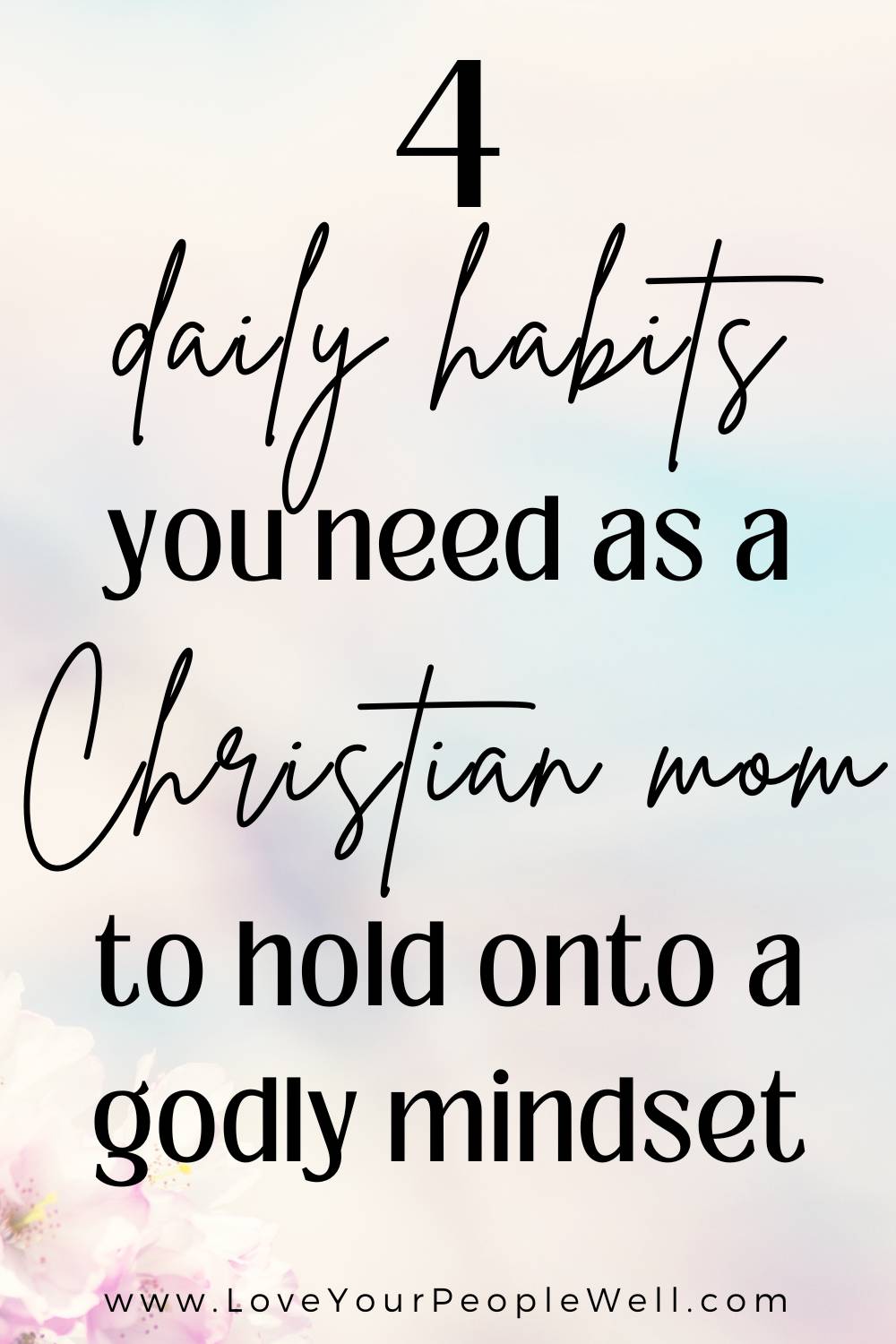 4 Daily Habits You Need As A Christian Mom