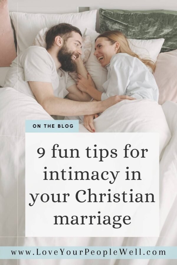 9 Hot Tips For Intimacy In Your Christian Marriage - Love Your People Well