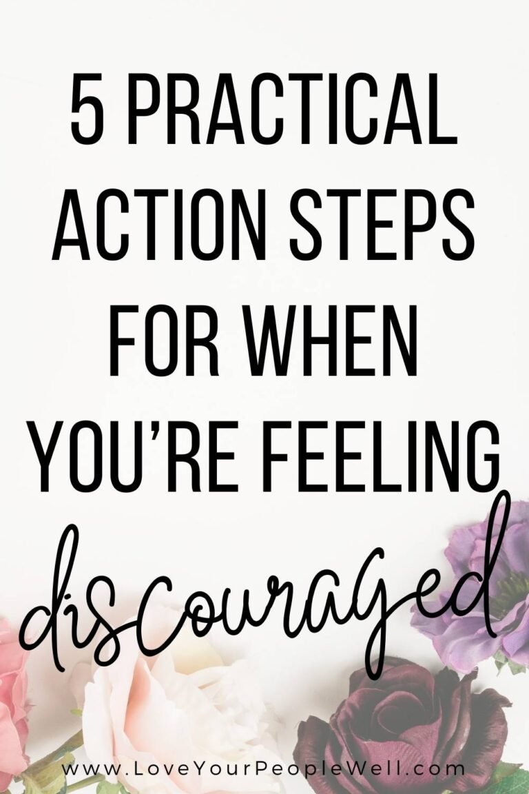 5 Practical Action Steps For When You’re Feeling Discouraged