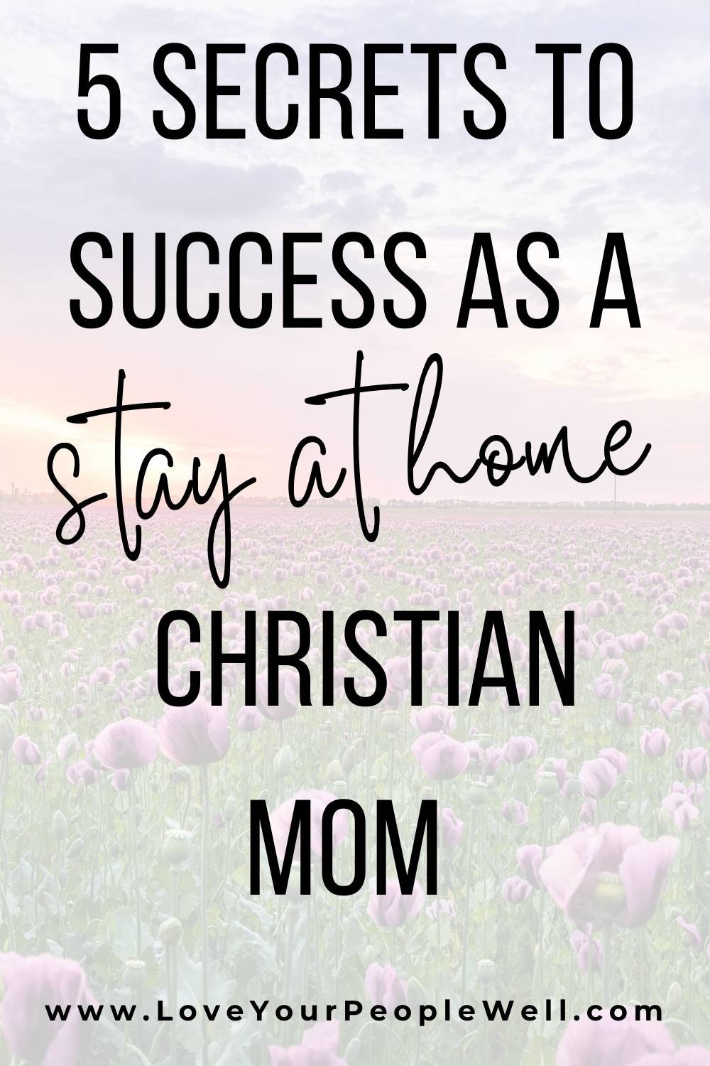 5 Secrets To Success For A Stay At Home Christian Mom - Love Your ...