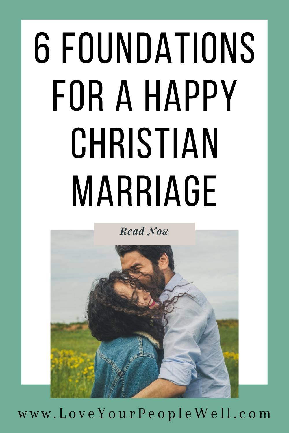 6 Foundations For A Happy Christian Marriage - Love Your People Well